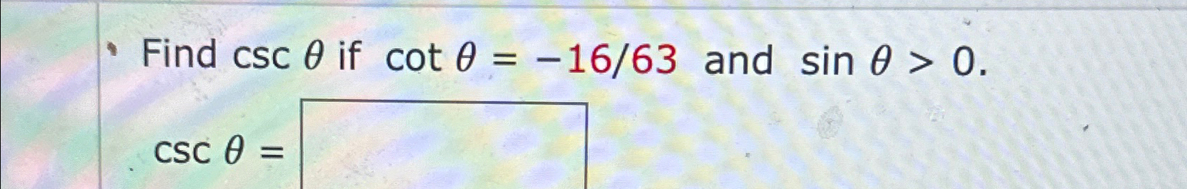 Solved Find cscθ ﻿if cotθ=-1663 ﻿and sinθ>0cscθ= | Chegg.com