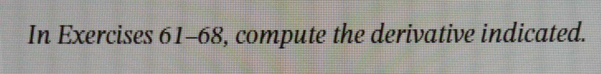 Solved In Exercises 61-68, compute the derivative | Chegg.com
