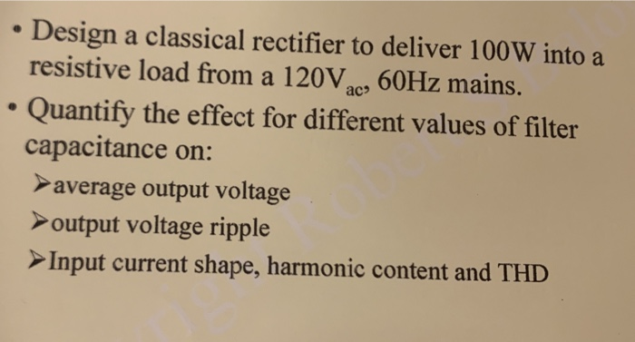 Design a classical rectifier to deliver 100W into a | Chegg.com