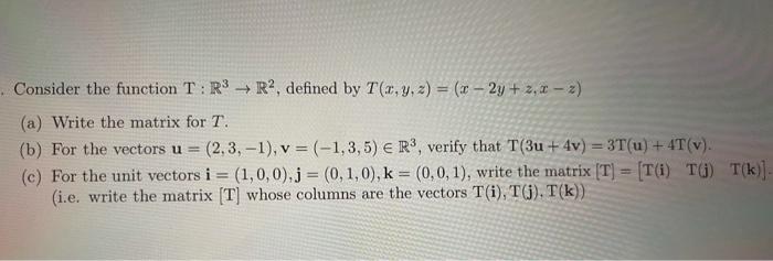 Solved Consider the function T: R3 R2, defined by T(2,y,z) = | Chegg.com