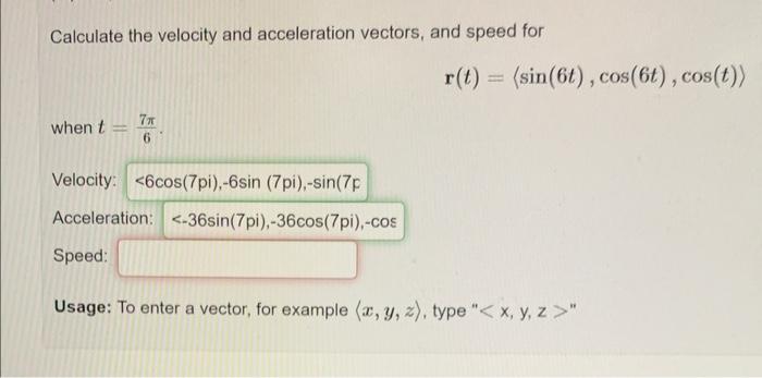 Solved Calculate the velocity and acceleration vectors, and | Chegg.com