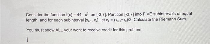 Solved Consider the function f(x)=44−x2 on [−3,7]. Partition | Chegg.com