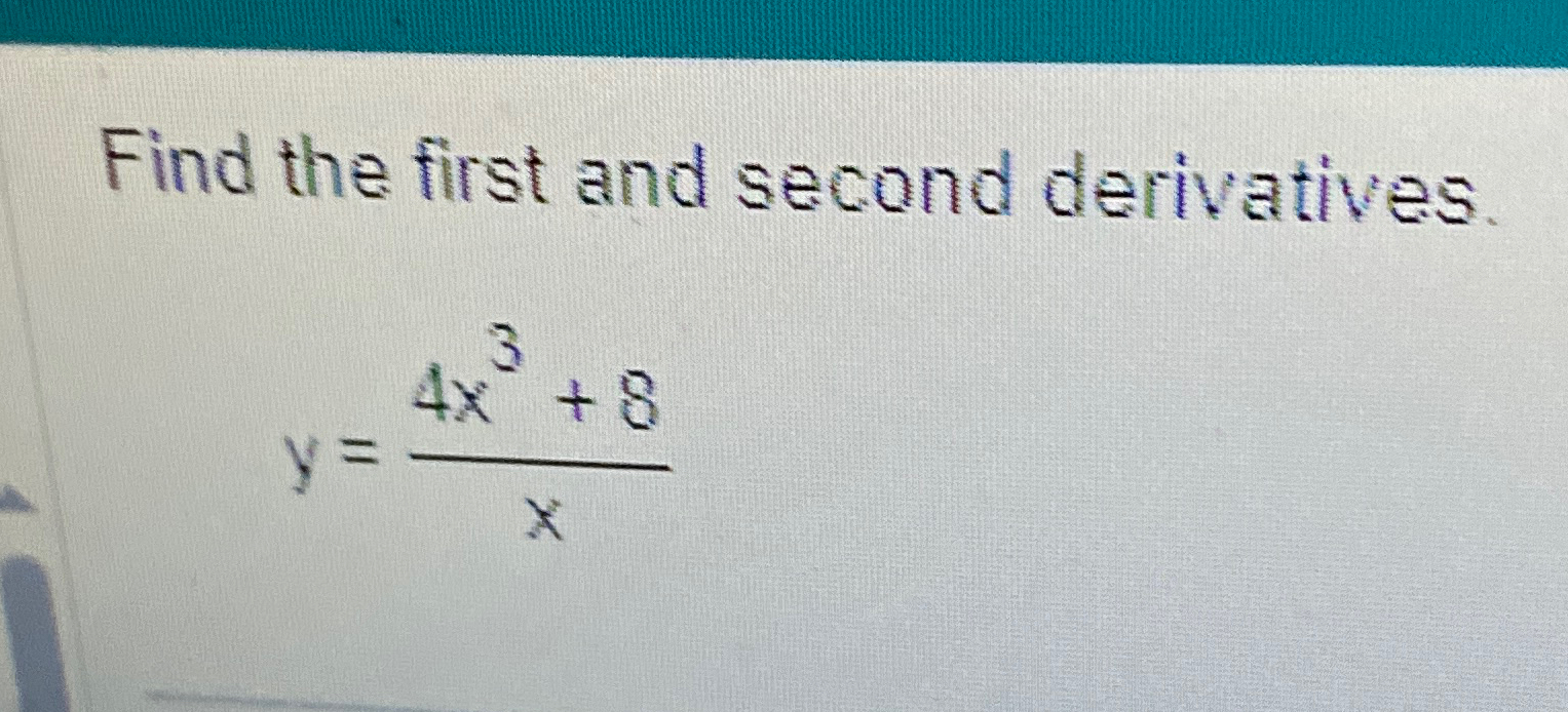 Solved Find the second derivatives.y=4x3+8x | Chegg.com