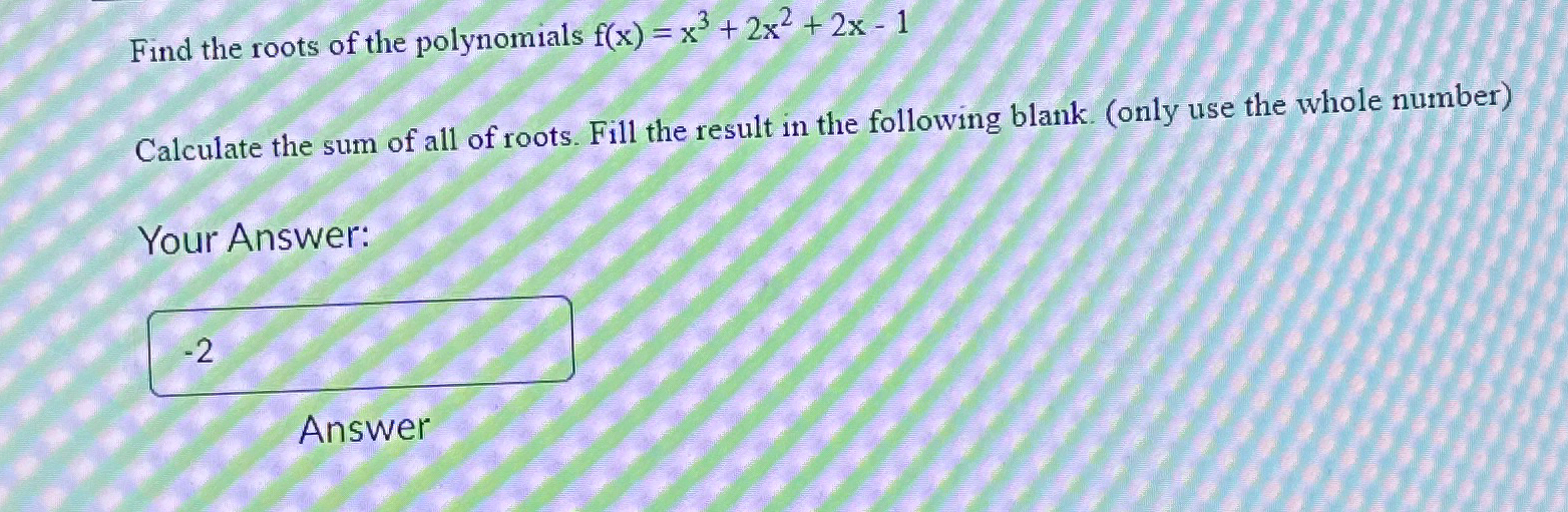 Solved Find the roots of the polynomials | Chegg.com