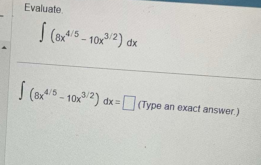 Solved Evaluate.∫﻿﻿(8x45-10x32)dx(Type an exact answer.) | Chegg.com