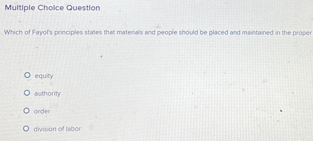 Solved Multiple Cholce QuestionWhich of Fayol's principles | Chegg.com