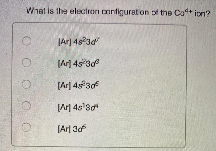 Solved What is the electron configuration of the Co4+ ion? | Chegg.com