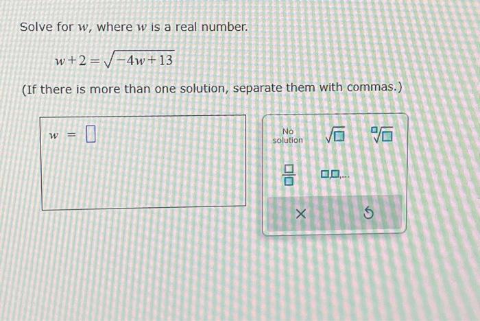 Solved Solve for w, where w is a real number. w+2=−4w+13 (If | Chegg.com