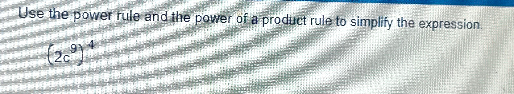Solved Use the power rule and the power of a product rule to | Chegg.com