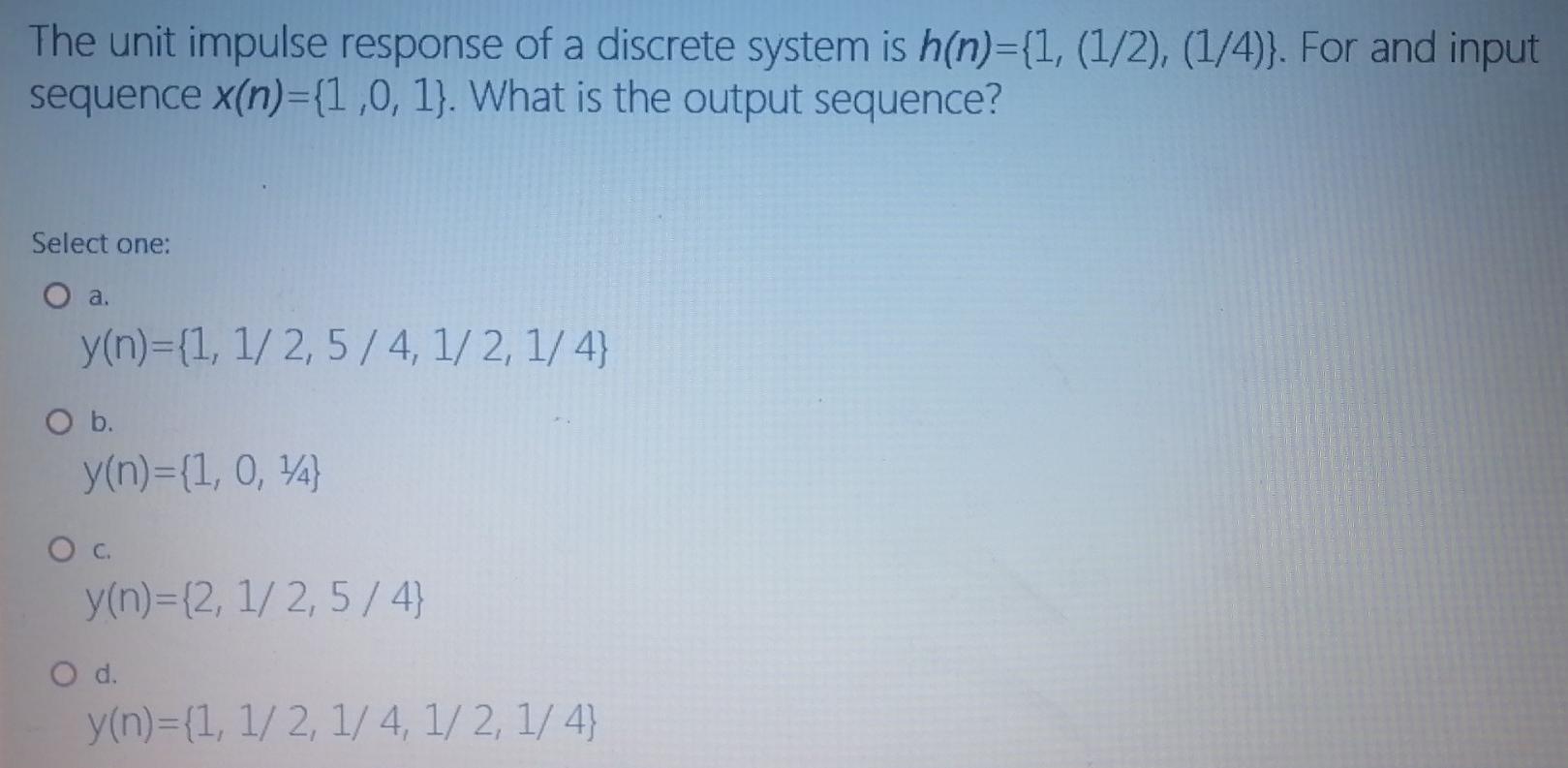 Solved The unit impulse response of a discrete system is | Chegg.com