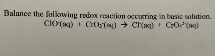 Solved ClO−(aq)+CrO2−(aq)→Cl−(aq)+CrO42−(aq) | Chegg.com