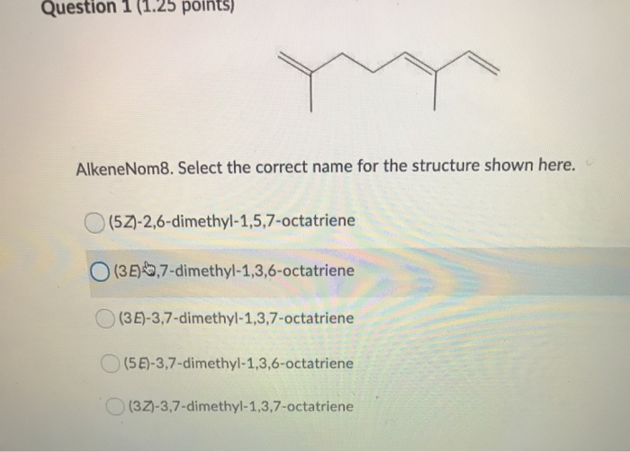 Solved Question 1 (1.25 points) Alkene Nom8. Select the | Chegg.com