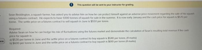 Solved Sean Reddington, a squash farmet, has asked you to | Chegg.com