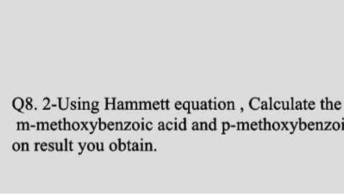 Q8. 2-Using Hammett equation, Calculate the | Chegg.com
