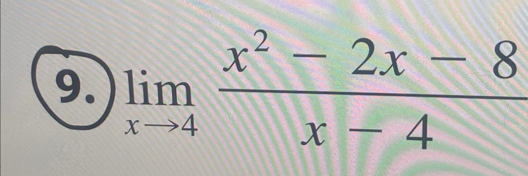 Solved limx→4x2-2x-8x-4 | Chegg.com