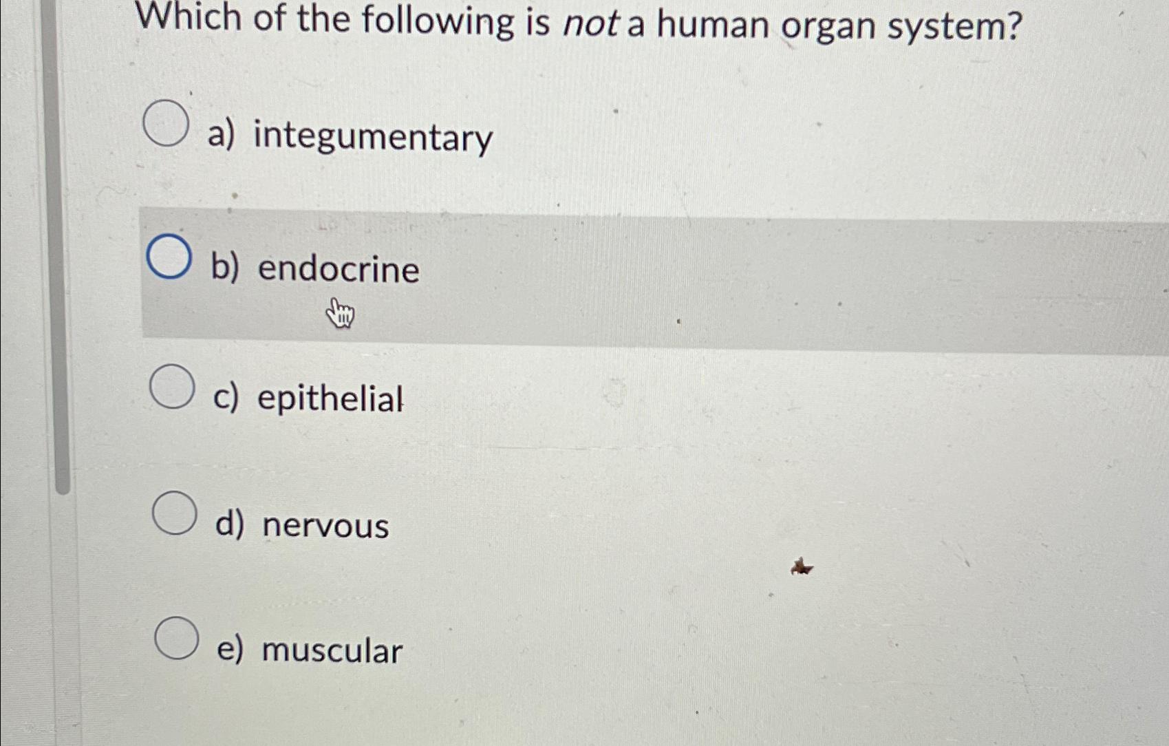 Solved Which of the following is not a human organ system?a) | Chegg.com