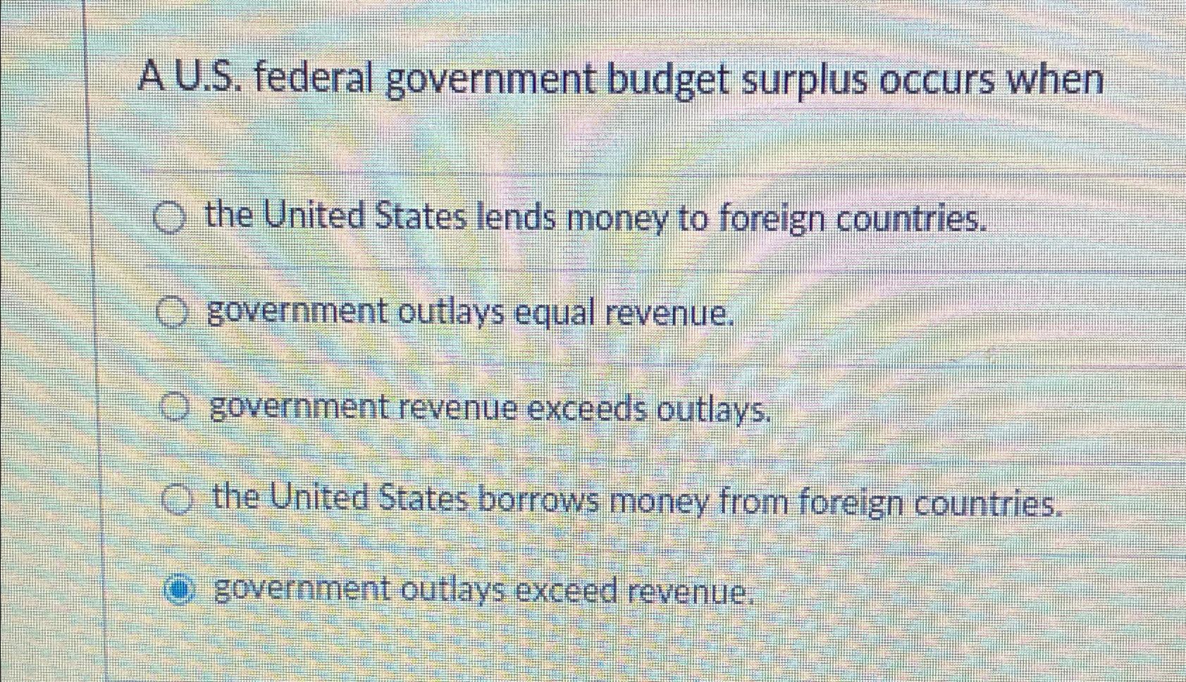 Solved A U.S. ﻿federal government budget surplus occurs | Chegg.com