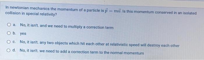Solved In newtonian mechanics the momentum of a particle is | Chegg.com