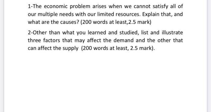 Solved 1-The economic problem arises when we cannot satisfy | Chegg.com