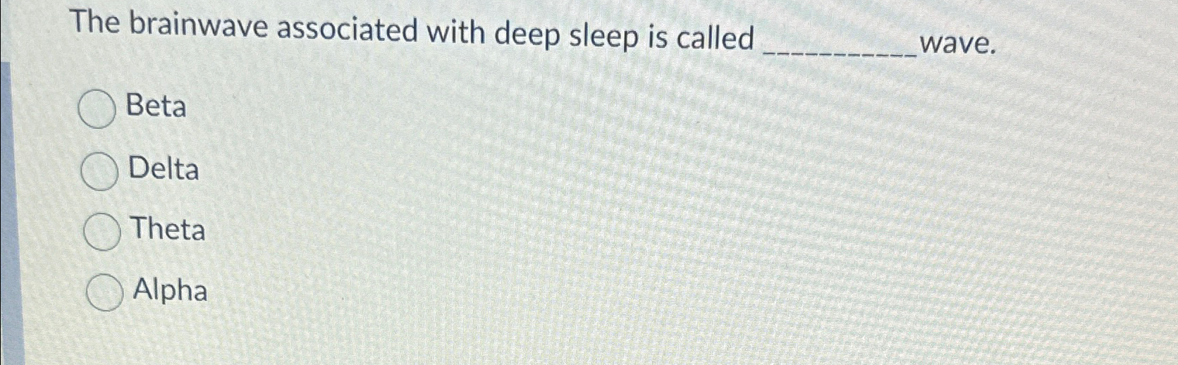 Solved The brainwave associated with deep sleep is called | Chegg.com