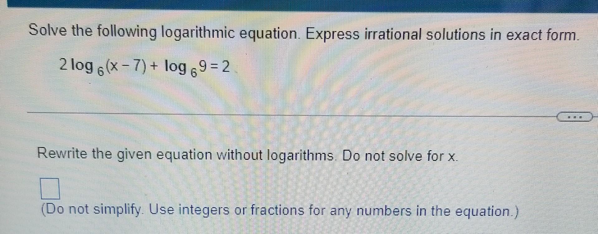 Solved Solve the following logarithmic equation. Express | Chegg.com