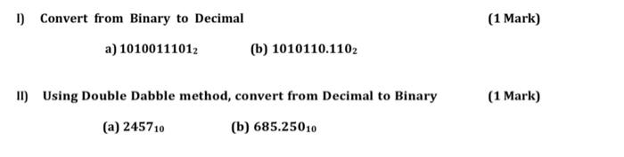 Solved (1 Mark) 1) Convert from Binary to Decimal a) | Chegg.com