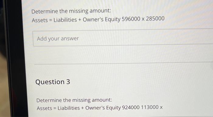 Solved Determine the missing amount: Assets = Liabilities + | Chegg.com