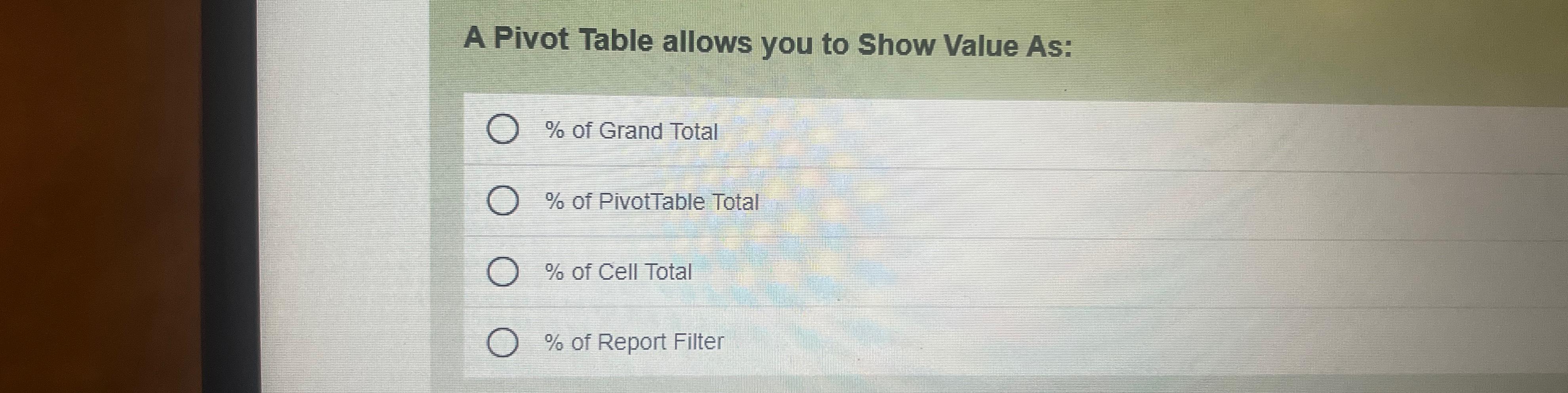 Solved A Pivot Table allows you to Show Value As:% ﻿of Grand | Chegg.com