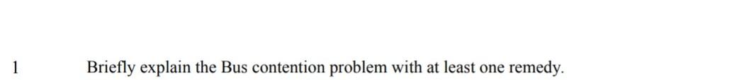 Solved 1 Briefly explain the Bus contention problem with at | Chegg.com