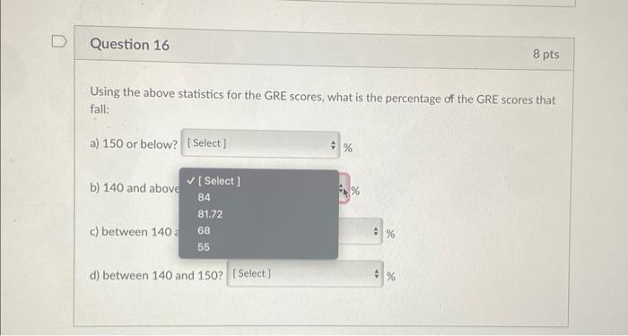 Solved Using the above statistics for the GRE scores, what | Chegg.com