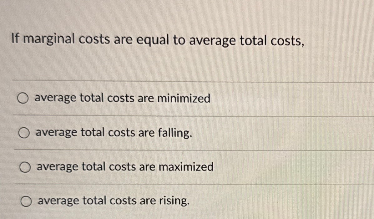 Solved If marginal costs are equal to average total | Chegg.com