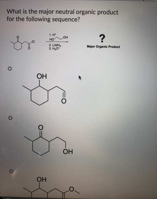 Solved What is the major neutral organic product for the | Chegg.com