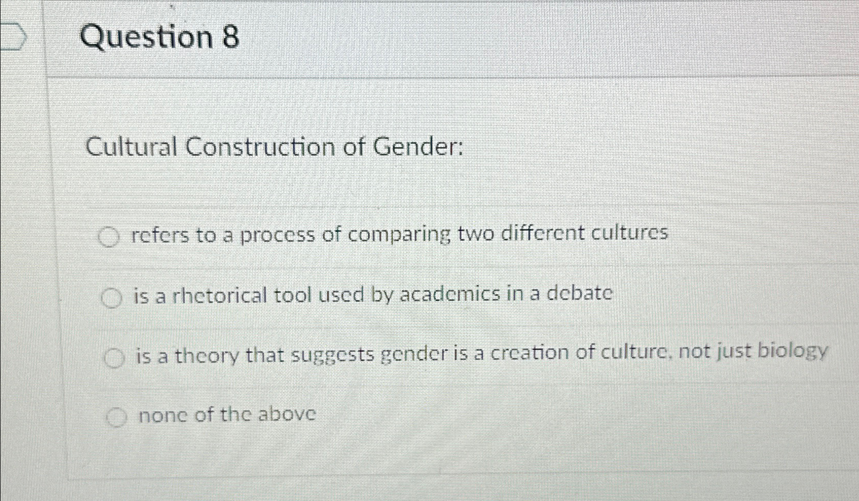 Solved Question 8Cultural Construction of Gender:refers to a | Chegg.com
