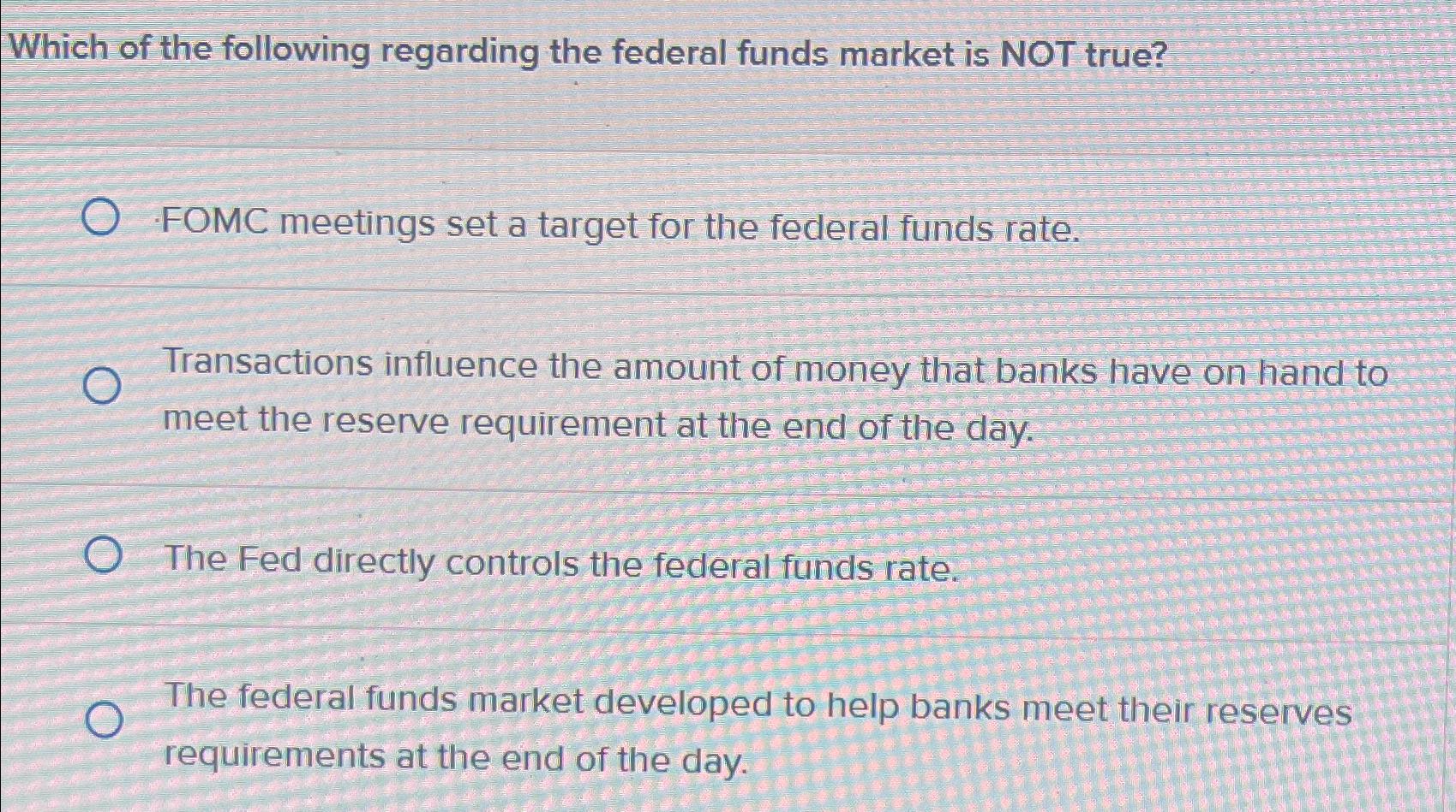 Solved Which of the following regarding the federal funds | Chegg.com