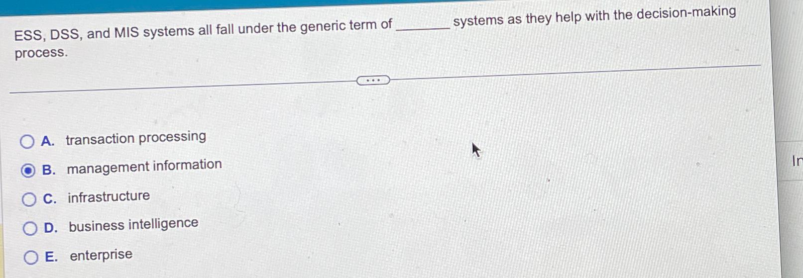 Solved ESS, DSS, ﻿and MIS systems all fall under the generic | Chegg.com