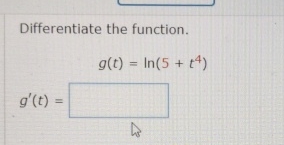 Solved Differentiate the function.g(t)=ln(5+t4)g'(t)= | Chegg.com