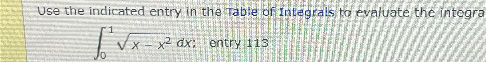 Solved Use the indicated entry in the Table of Integrals to | Chegg.com