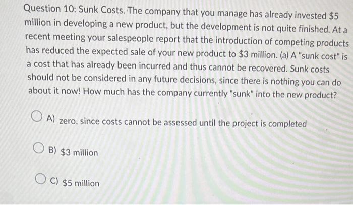 Solved Question 10: Sunk Costs. The company that you manage | Chegg.com