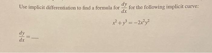 Solved Use implicit differentiation to find a formula for | Chegg.com