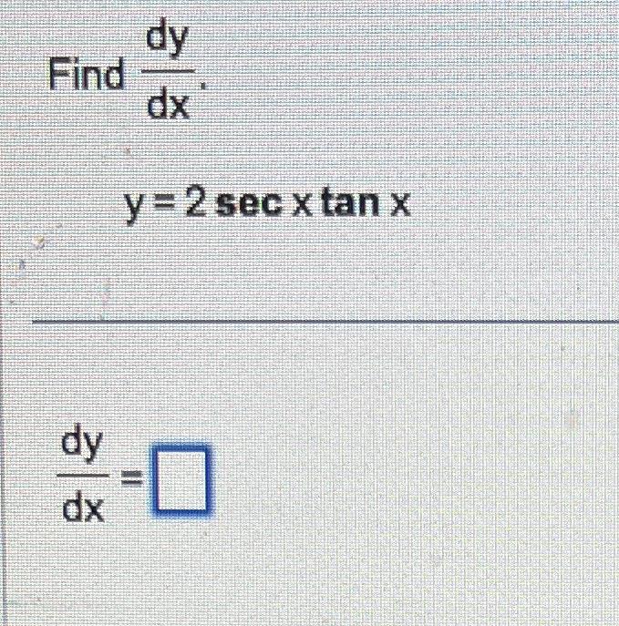 Solved minddxdy y=2secxtanx dxdy= | Chegg.com
