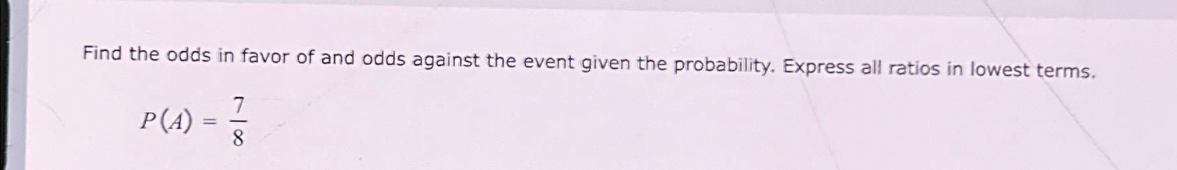 Solved Find the odds in favor of and odds against the event | Chegg.com