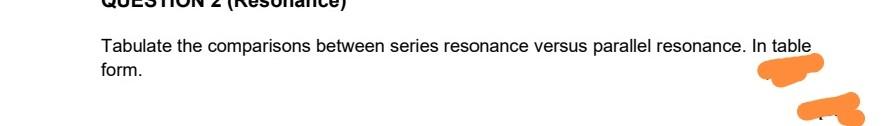 Solved Tabulate the comparisons between series resonance | Chegg.com