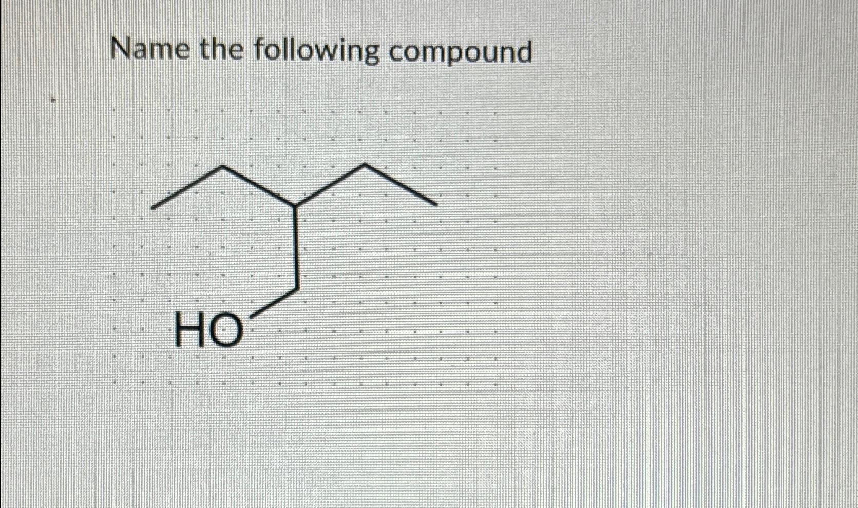 Solved Name the following compound | Chegg.com