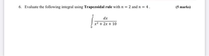 Solved 6. Evaluate the following integral using Trapezoidal | Chegg.com