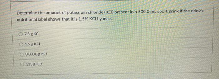 Solved Determine the amount of potassium chloride (KCI) | Chegg.com