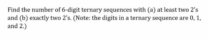 Solved Find the number of 6-digit ternary sequences with (a) | Chegg.com