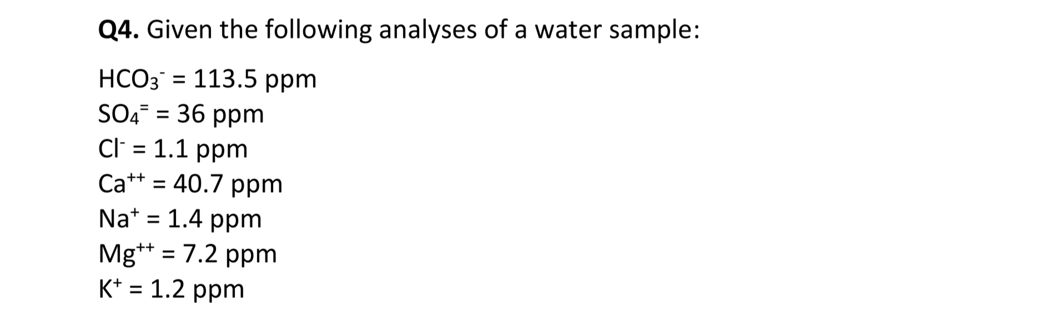 Solved Q4. ﻿Given the following analyses of a water | Chegg.com
