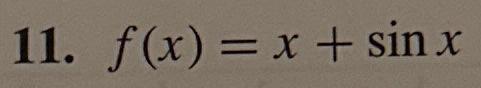 Solved 11. f(x)=x+sinx | Chegg.com