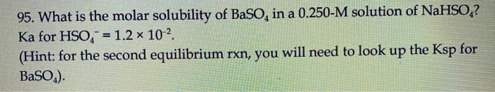 Solved 95. What is the molar solubility of BaSO, in a | Chegg.com