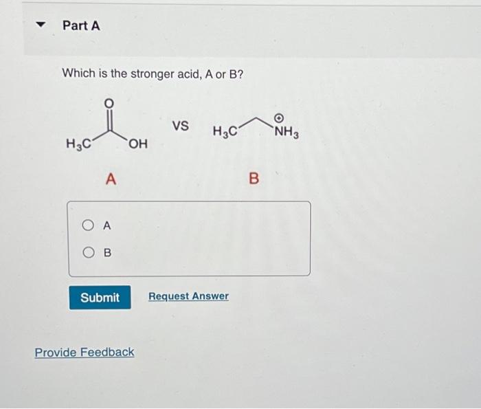 Solved Part A Which is the stronger acid, A or B? H3C A Ο Α | Chegg.com